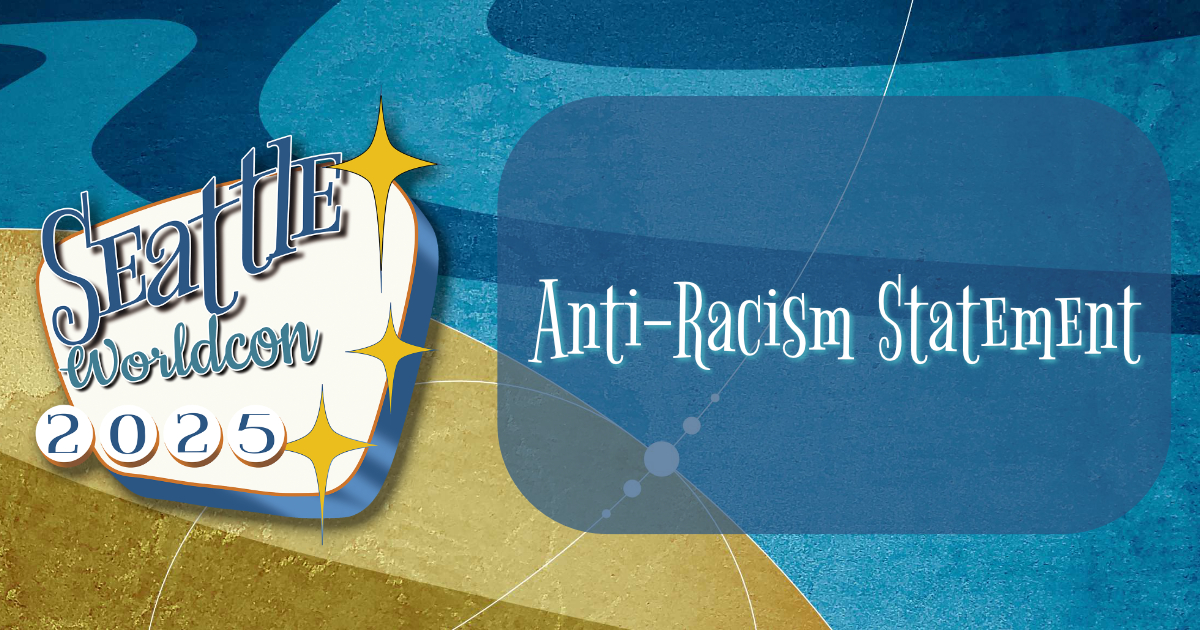 Anti-Racism Statement – Seattle Worldcon 2025