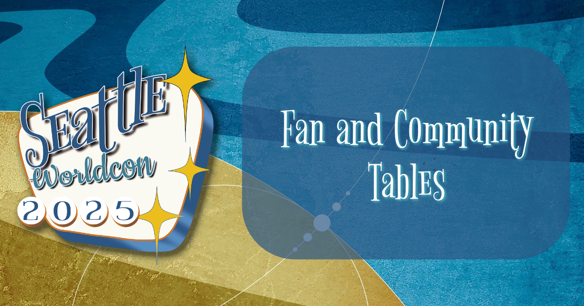 Fan and Community Tables – Seattle Worldcon 2025