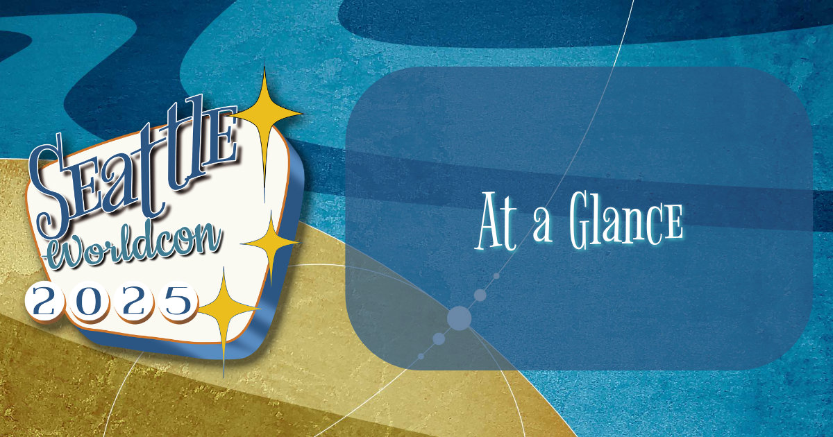 Worldcon At a Glance – Seattle Worldcon 2025
